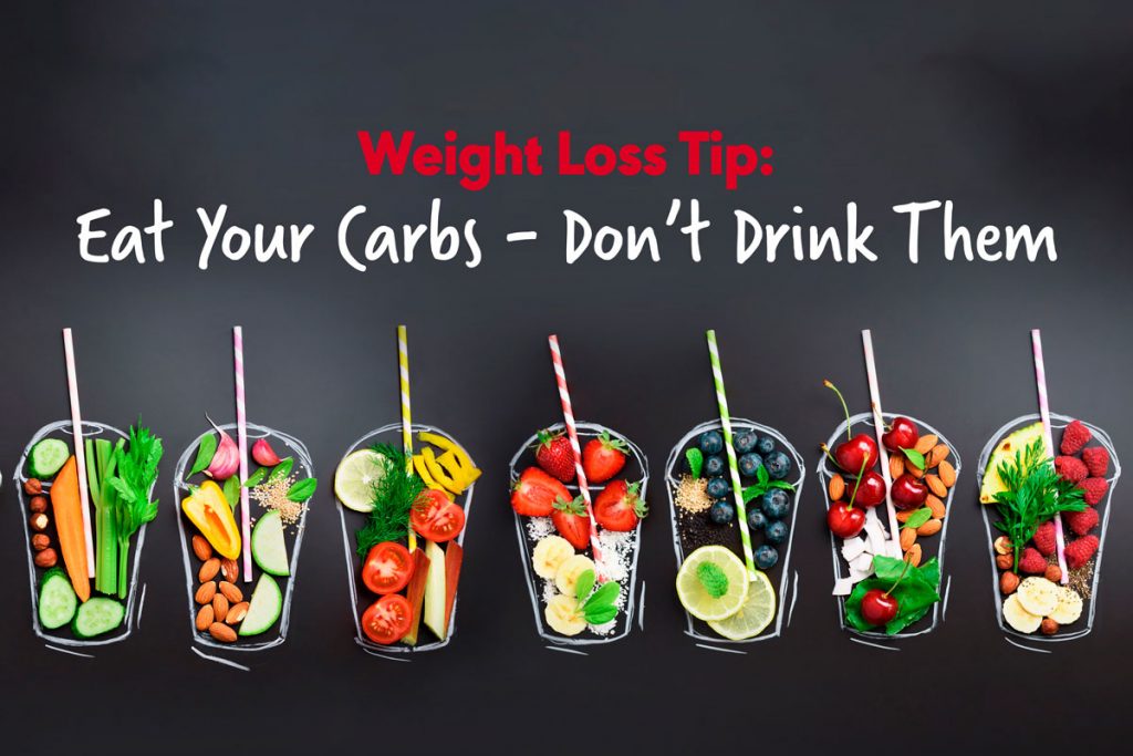 Weight Loss Tip: Eat Your Carbs - Don't Drink Them - Healthy Inspirations